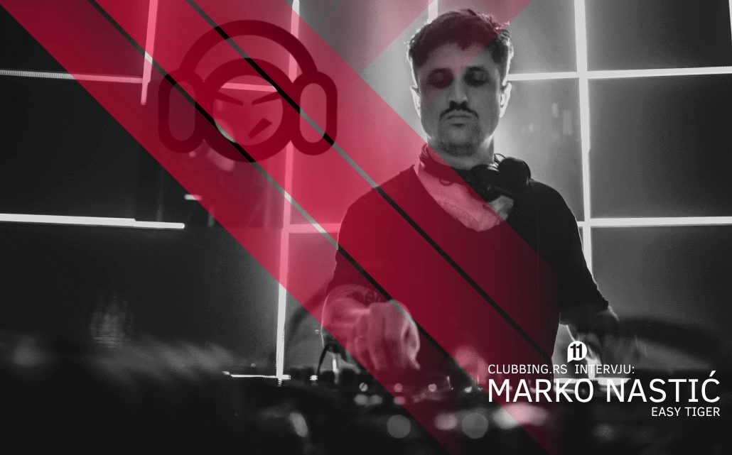 Intervju: Marko Nastić – CLUBBING.RS